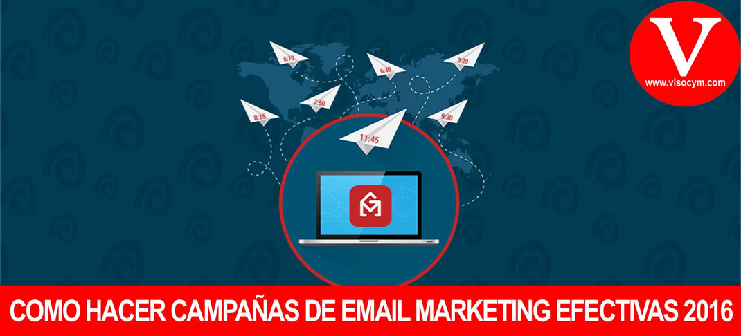 Como hacer campañas de email marketing efectivas 2016 - VISOCyM