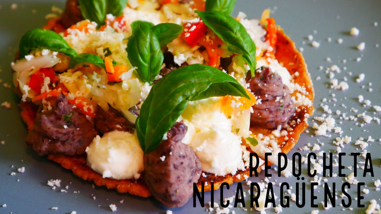 Repocheta nicaragüense | Mi comida callejera preferida - RECETAS DE COCINA