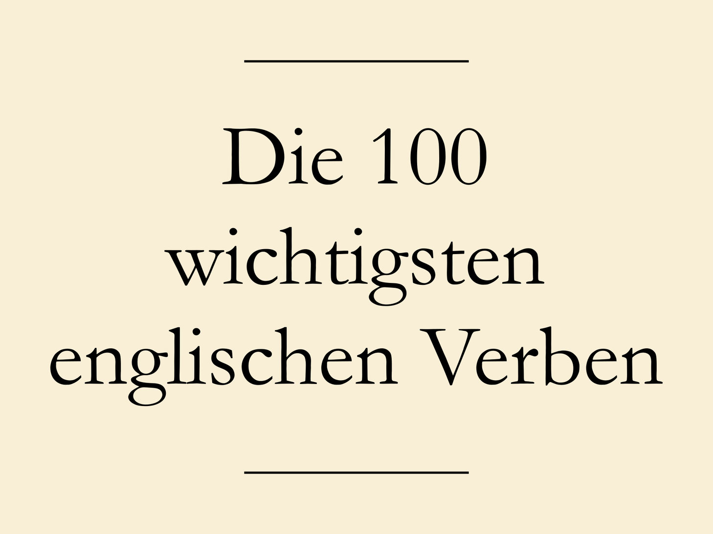 100 wichtige englische Verben: Liste mit PDF - Englisch lernen