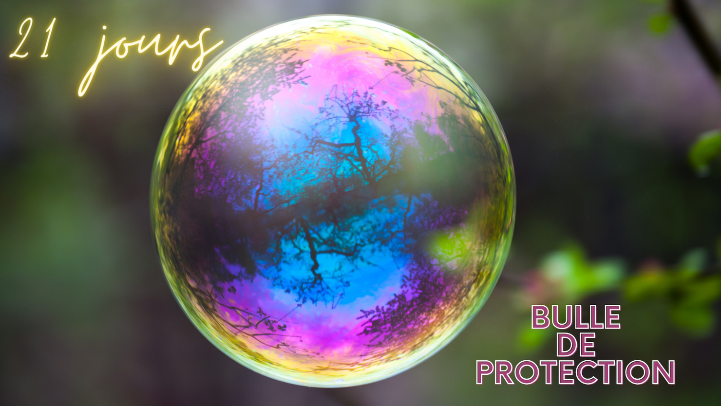21 jours BULLE DE PROTECTION - Site de enfantlumiere