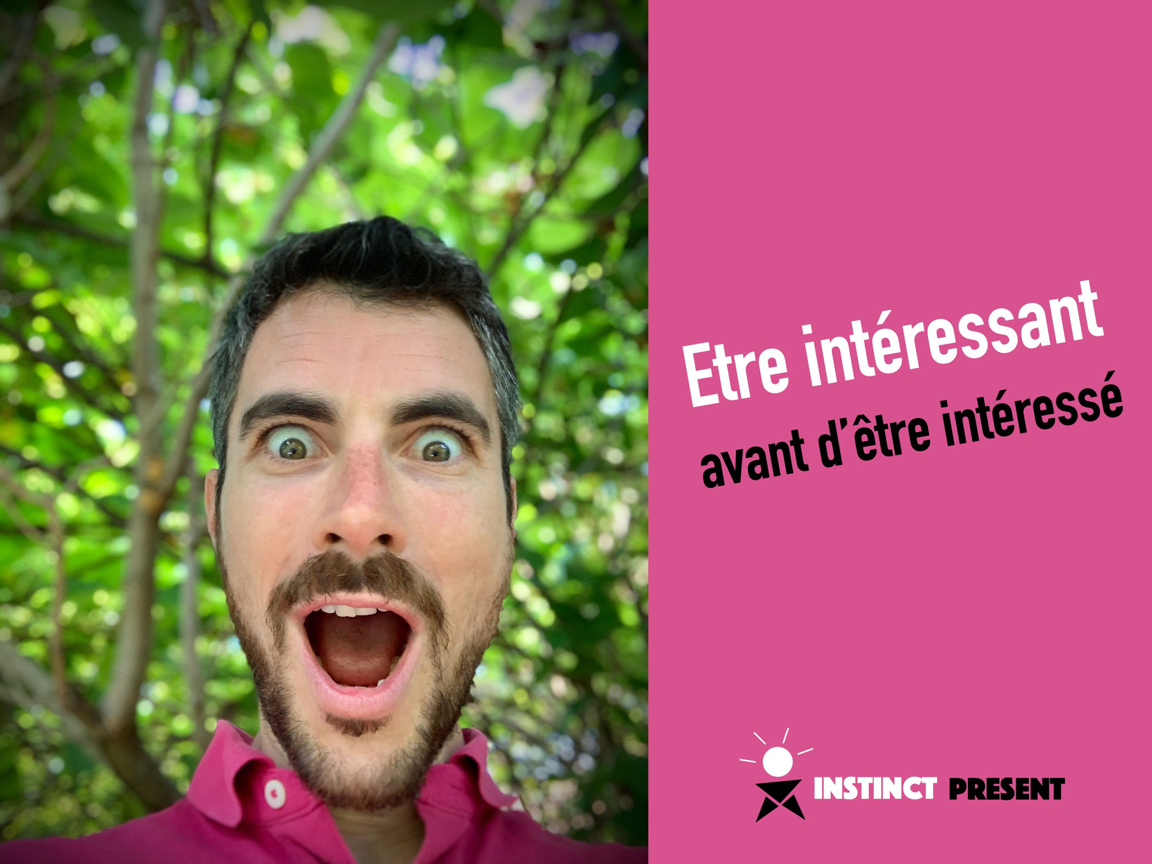 Etre intéressant avant d’être intéressé … - Instinct Present Coaching