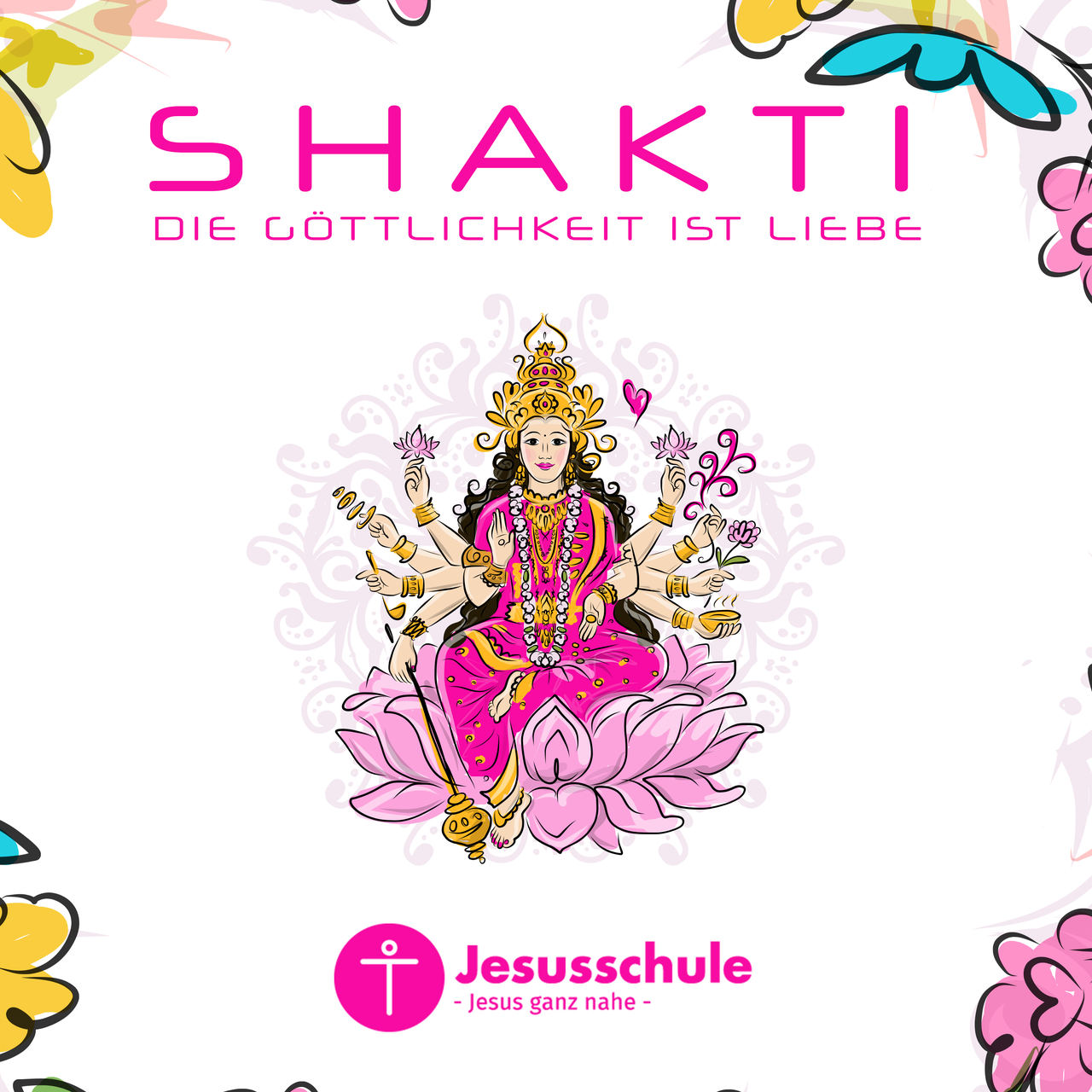 SHAKTI: DIE GÖTTLICHKEIT IST LIEBE - Jesusschule