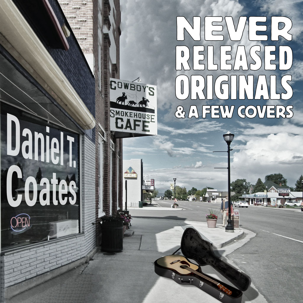 NEVER RELEASED ORIGINALS AND A FEW COVERS - Daniel T. Coates From ...