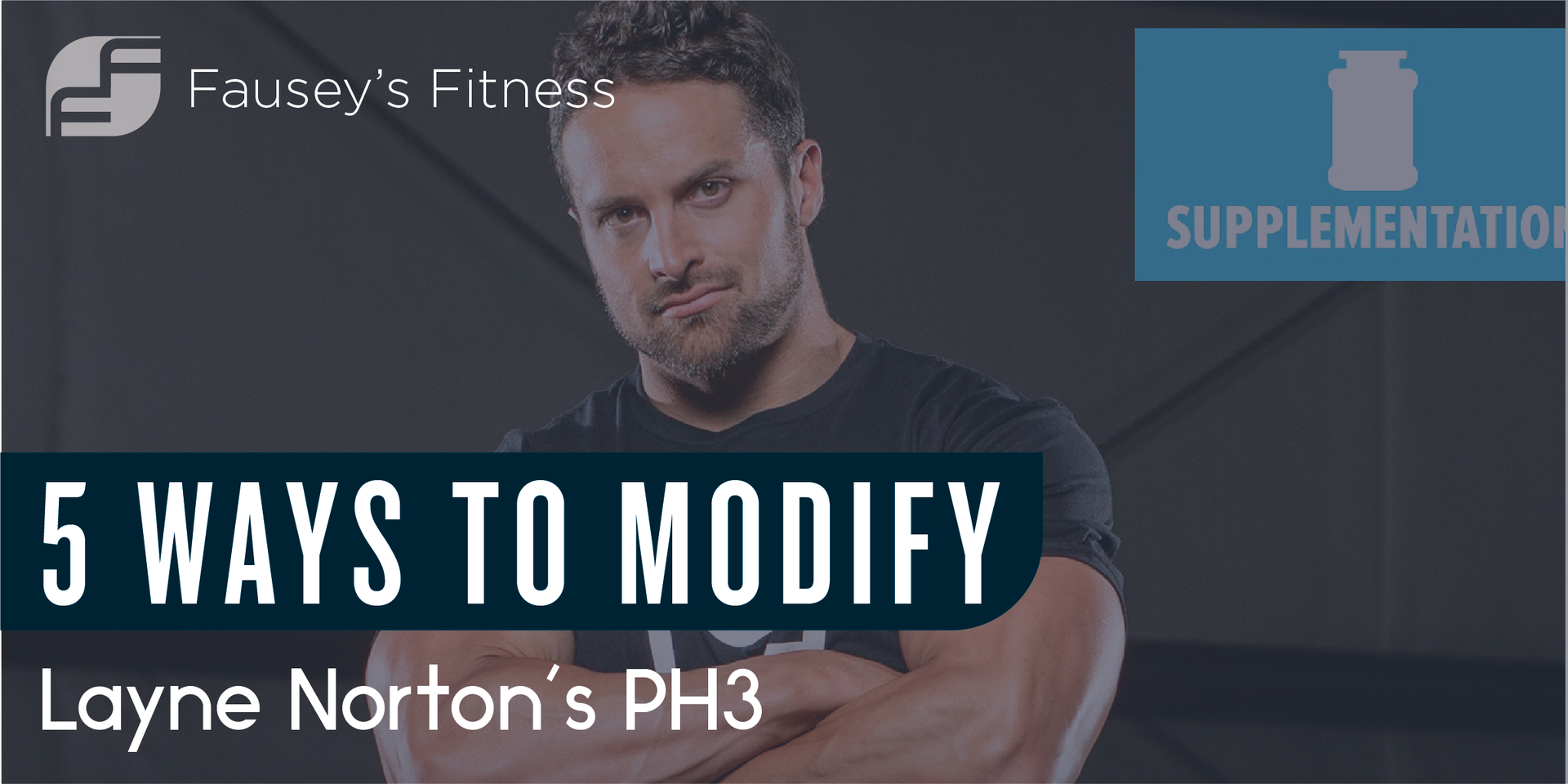 5 Ways To Modify Layne Norton's PH3 - Fausey's Fitness