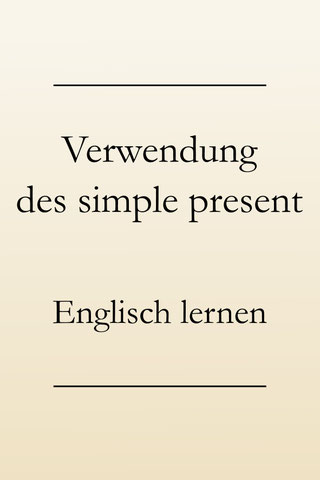 Simple present: Bildung, Verwendung, Signalwörter - Englisch lernen