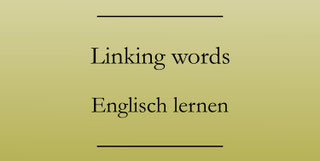 Linking words im Englischen: Liste mit Beispielen - Englisch lernen