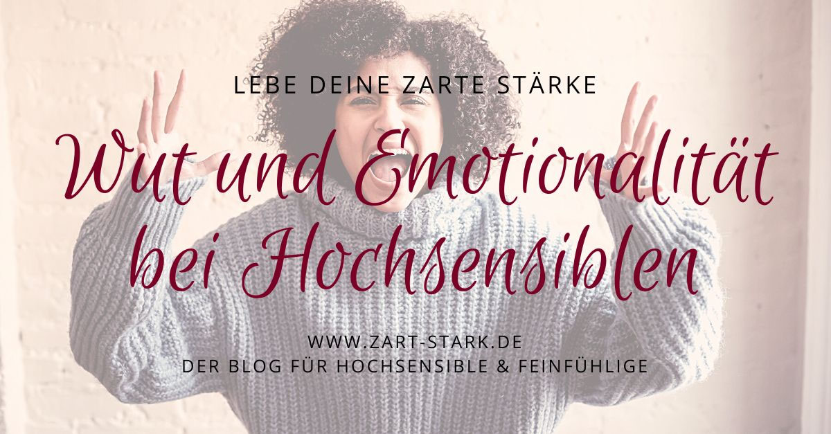 Wut und Emotionalität bei Hochsensiblen - zart stark - Begleitung für ...