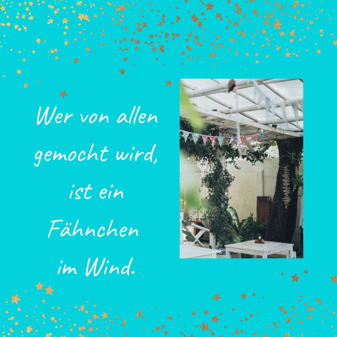 Wer von allen gemocht wird, ist ein Fähnchen im Wind ...