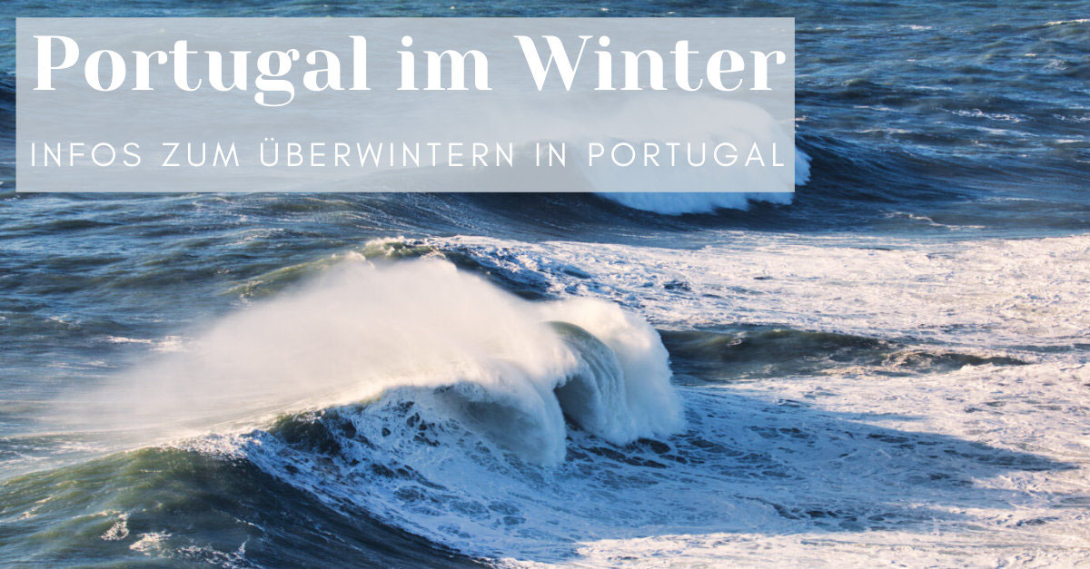 Winter in Portugal - Infos zum Überwintern in Portugal - Lifetravellerz ...