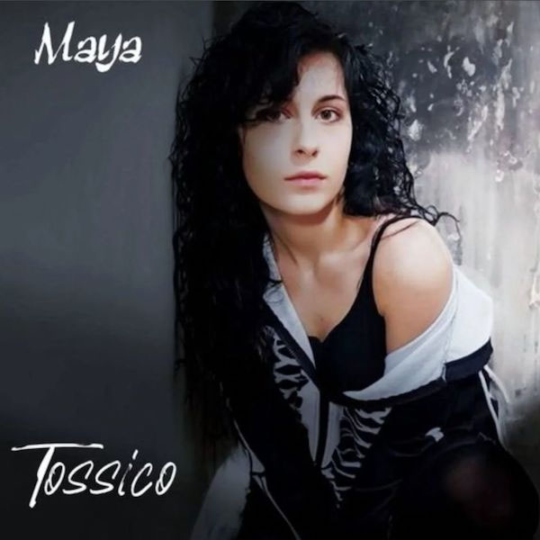 Maya - Il nuovo singolo “Tossico” - Benvenuti su epperfettomusic!