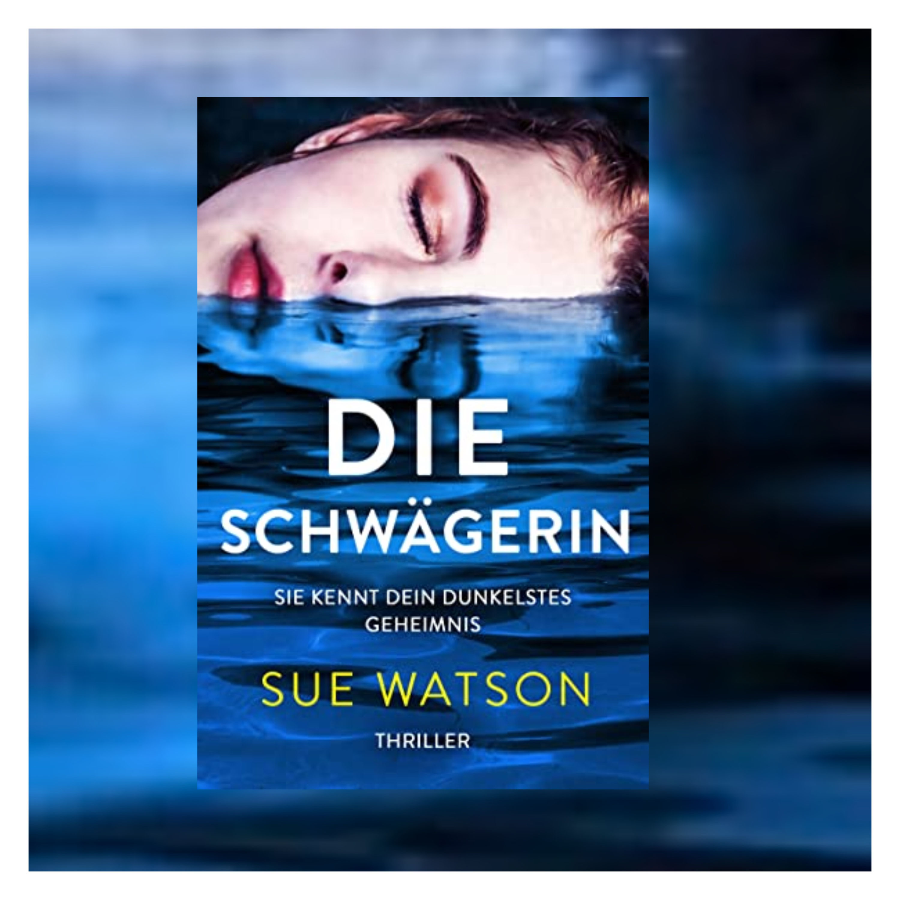 Sue Watson: Die Schwägerin - Dr. Yvonne C. Schauch - Autorin & Lektorin