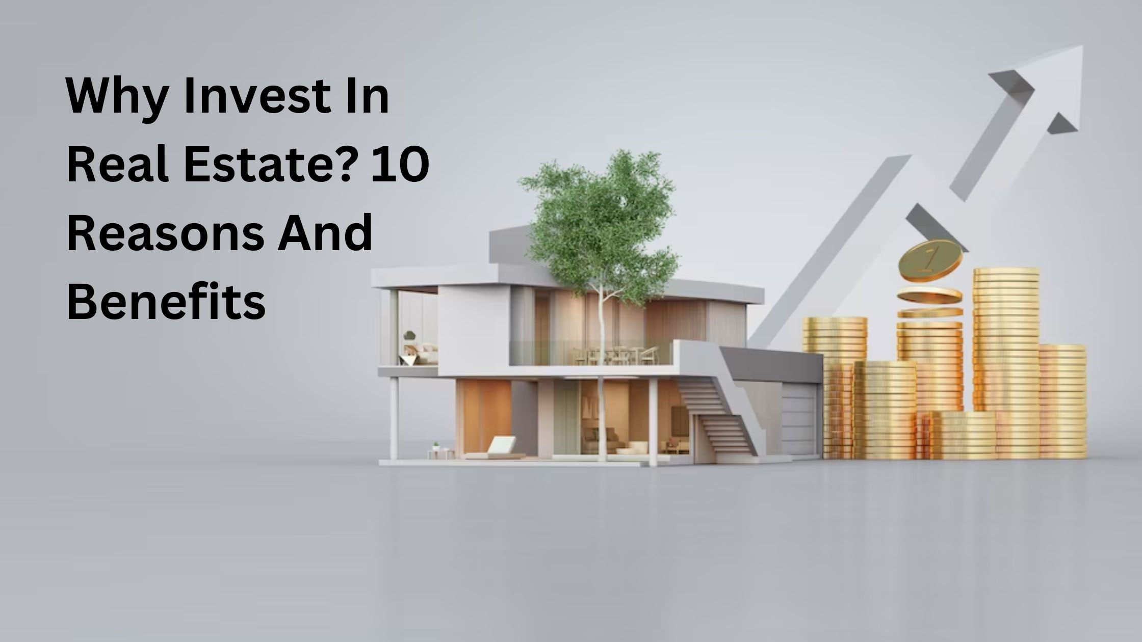 Why Invest In Real Estate? 10 Reasons And Benefits - blogbursts