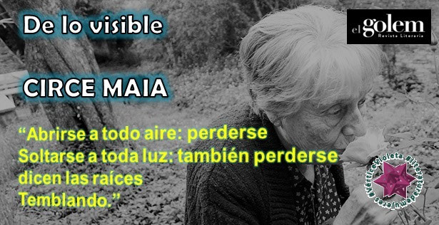 De lo visible. Poemas de Circe Maia. - El Golem, revista literaria