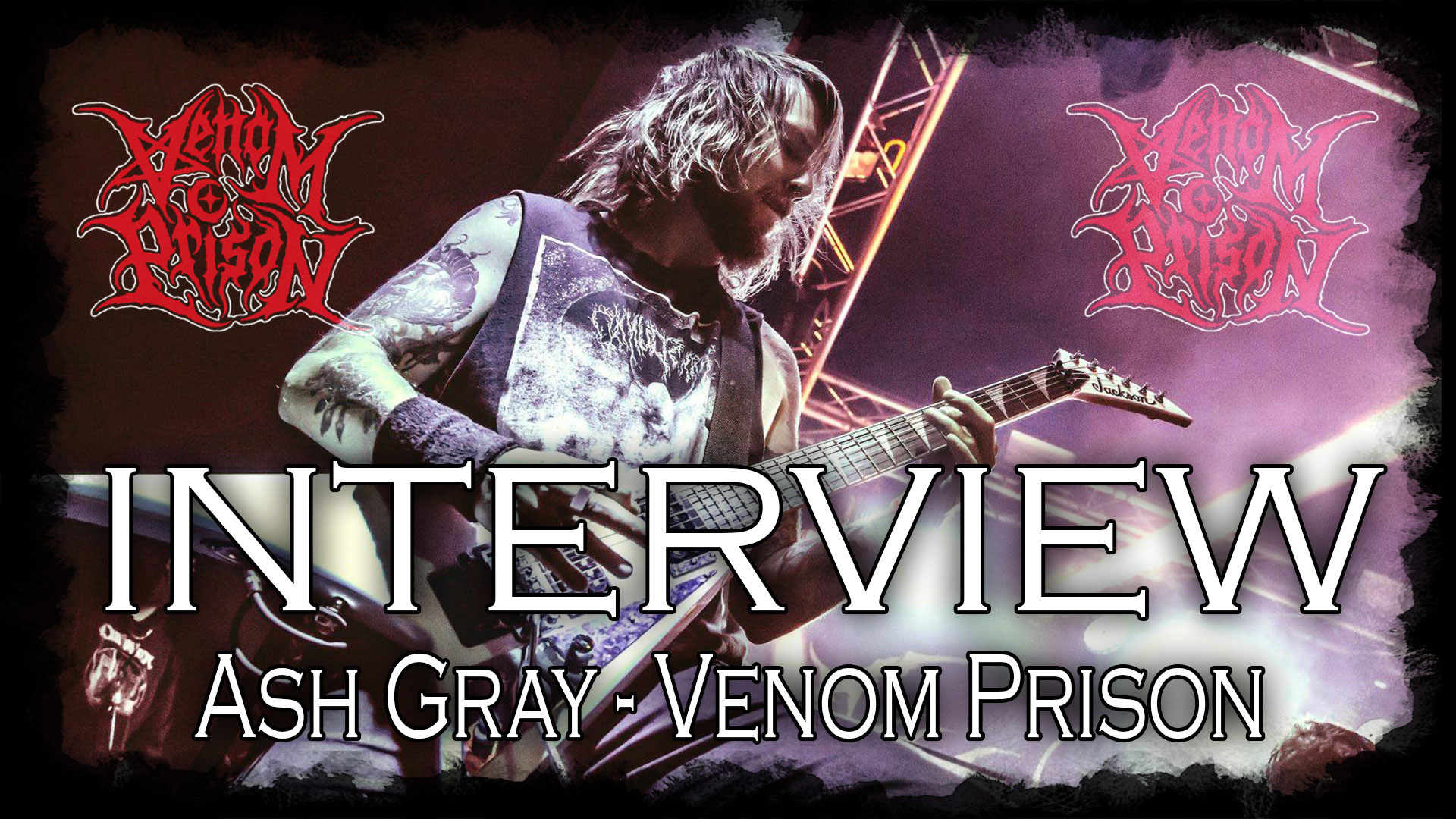 Interview - Ash Gray of Venom Prison - DANI ZED REVIEWS Official Website