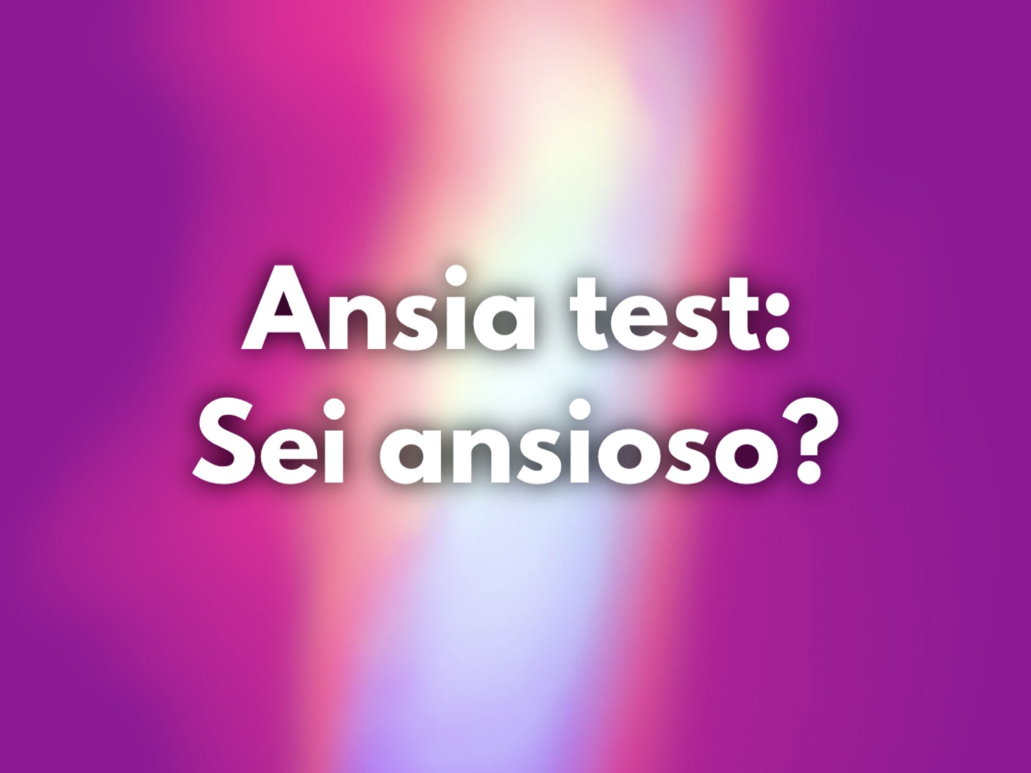 TEST DELL'ANSIA - PSICOLOGO PSICOTERAPEUTA PORDENONE TEST DELL'ANSIA - PSICOLOGO PSICOTERAPEUTA PORDENONE