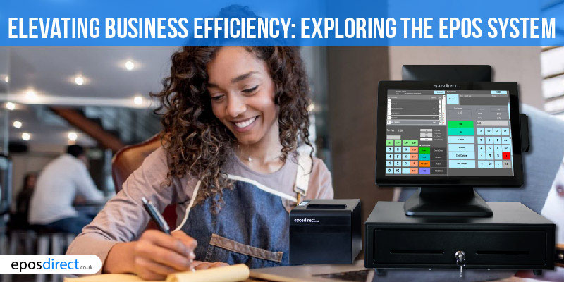 Elevating Business Efficiency: Exploring the EPOS System - eposdirectuk