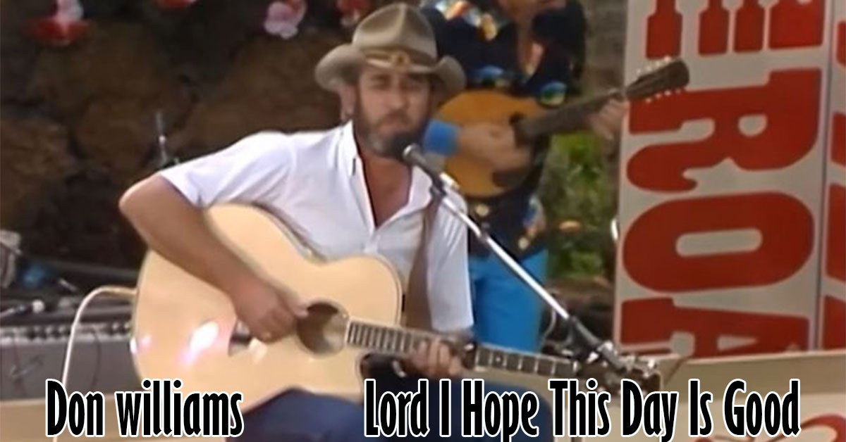 Don williams - Lord I Hope This Day Is Good - when the cowboy sings