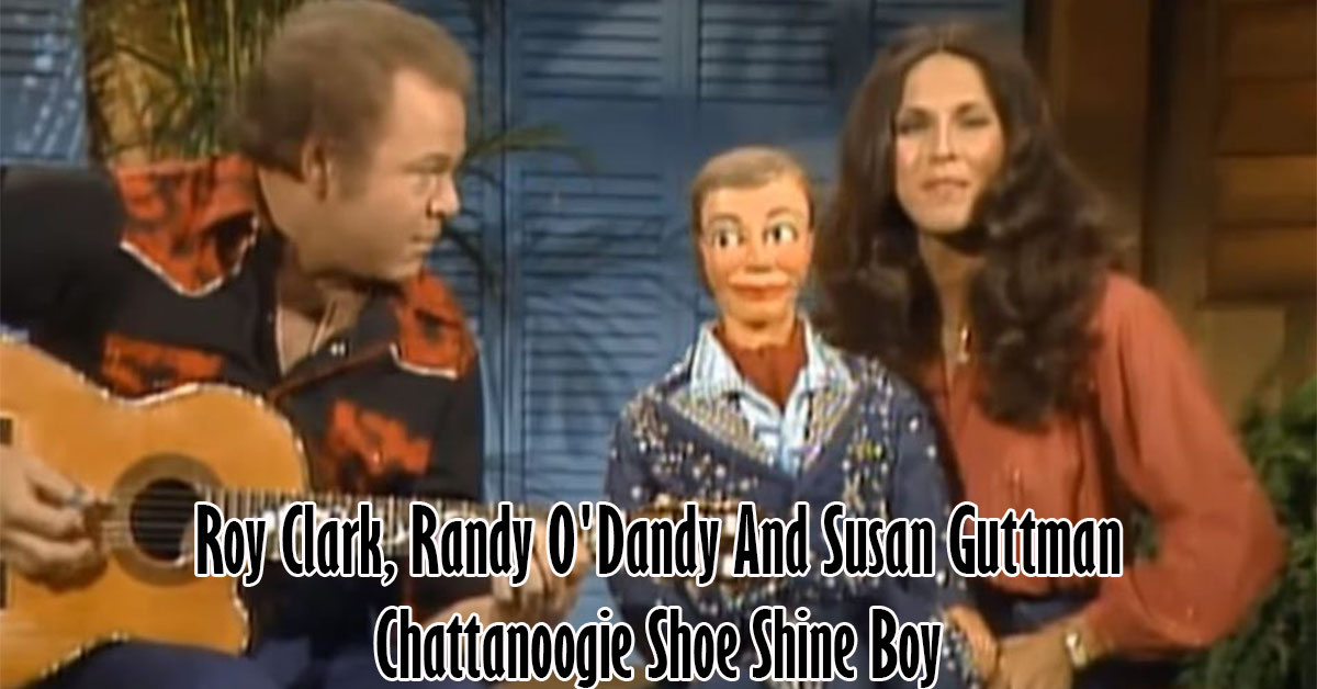 Roy Clark, Randy O'Dandy And Susan Guttman - Chattanooga Shoe Shine Boy ...