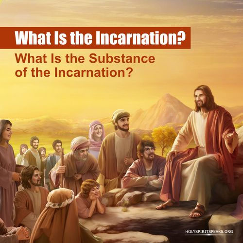The Church of Almighty God | What is the incarnation? What is the ...