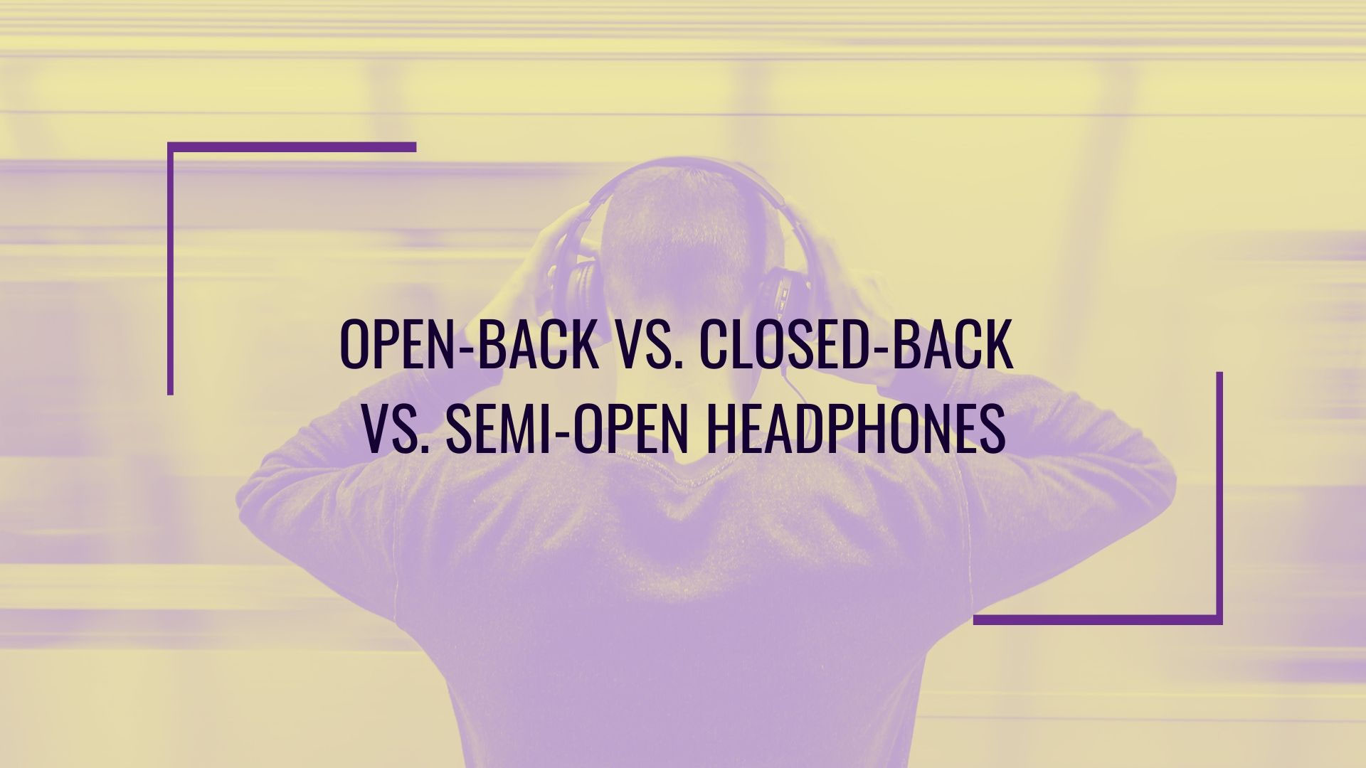 Confused? Open Back Headphones vs. Closed Back vs. Semi-Open - mastrng.com