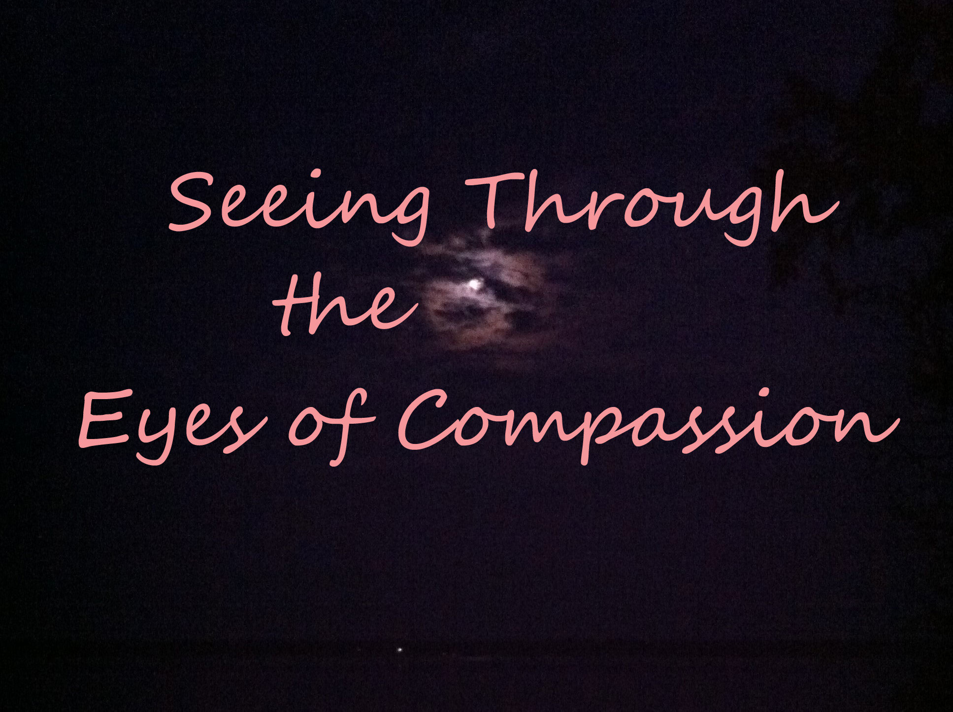 Seeing Through the Eyes of Compassion - Spiritual Geography-Navigating ...