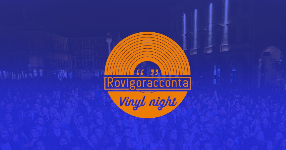 La Vinyl Night dei locali a Rovigoracconta - Rovigoinfocitta.it