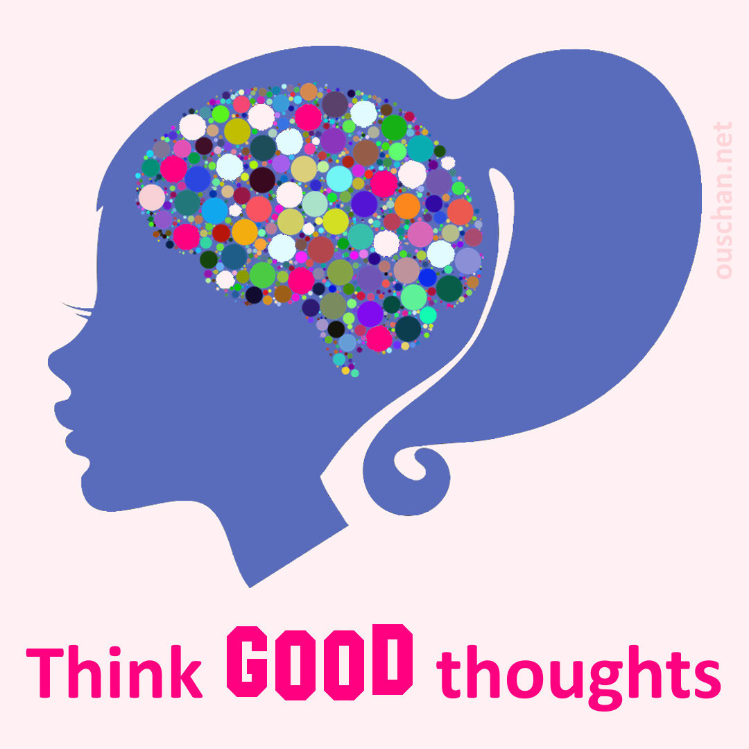 Think good thoughts - Ouschan