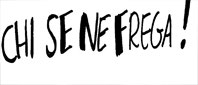 CHI SE NE FREGA - UNA VOCE POCO FA