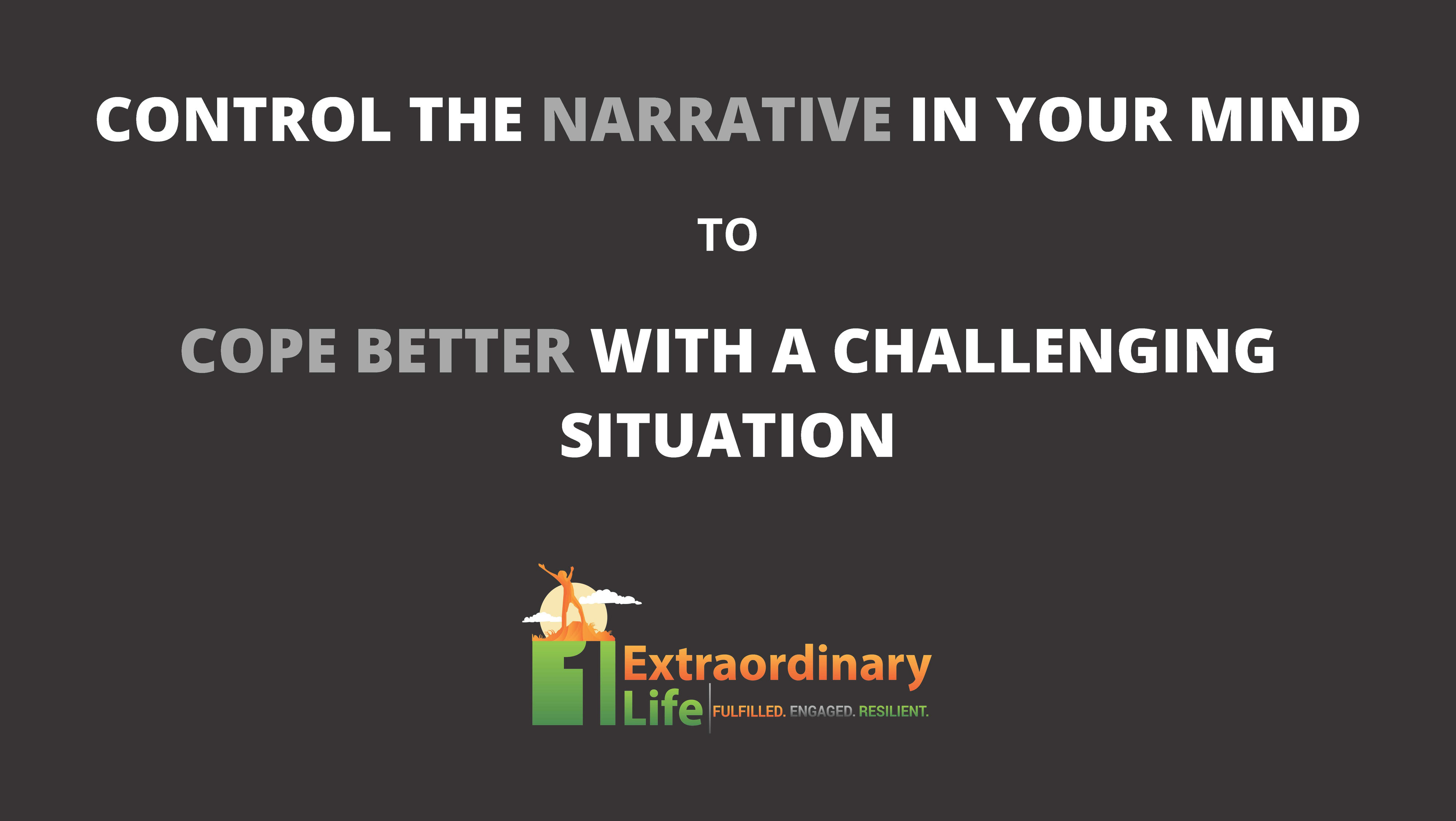 Control Your Narrative, Cope Better - 1ExtraordinaryLife.com