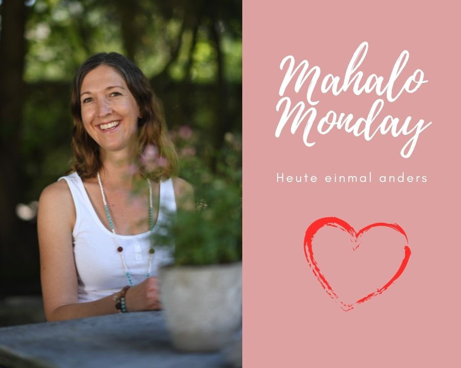 Mahalo Monday - heute einmal anders - Damaris Hoppler - Coaching & Training