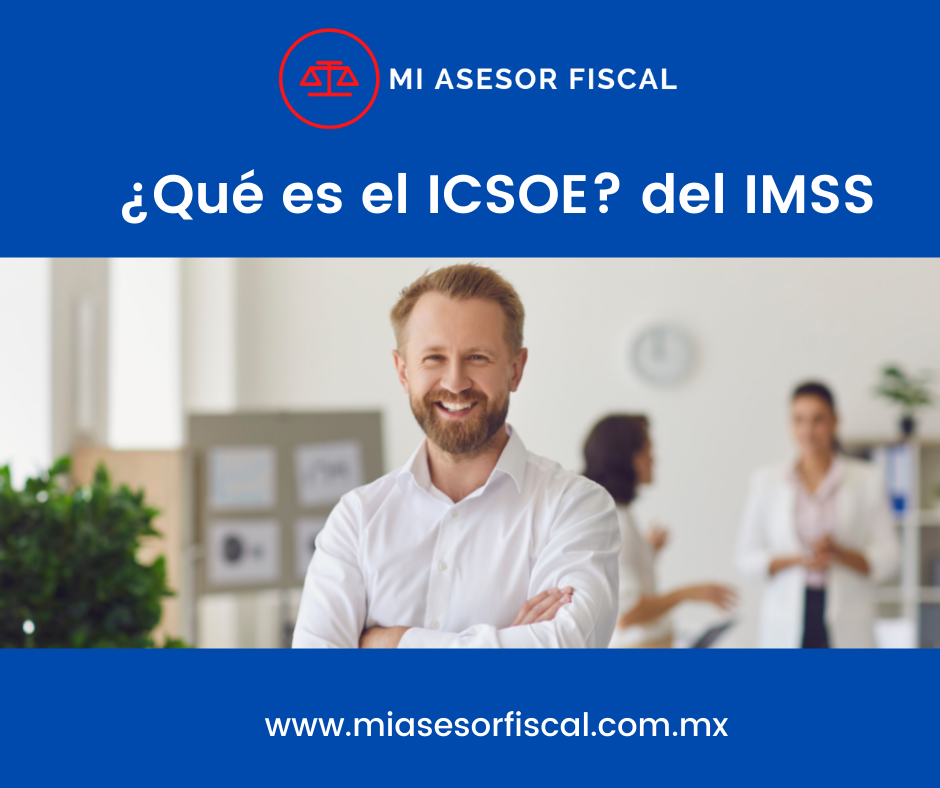 ¿Qué es el ICSOE? del IMSS - Mi Asesor Fiscal