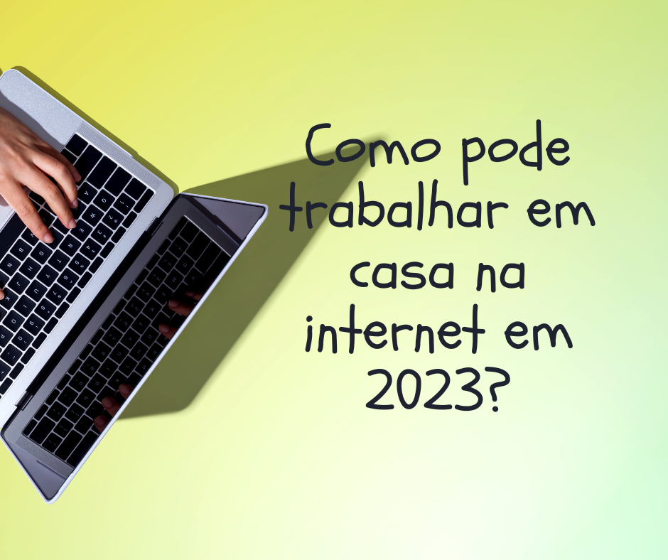 Como pode trabalhar em casa na internet em 2021? - Portugueses felizes