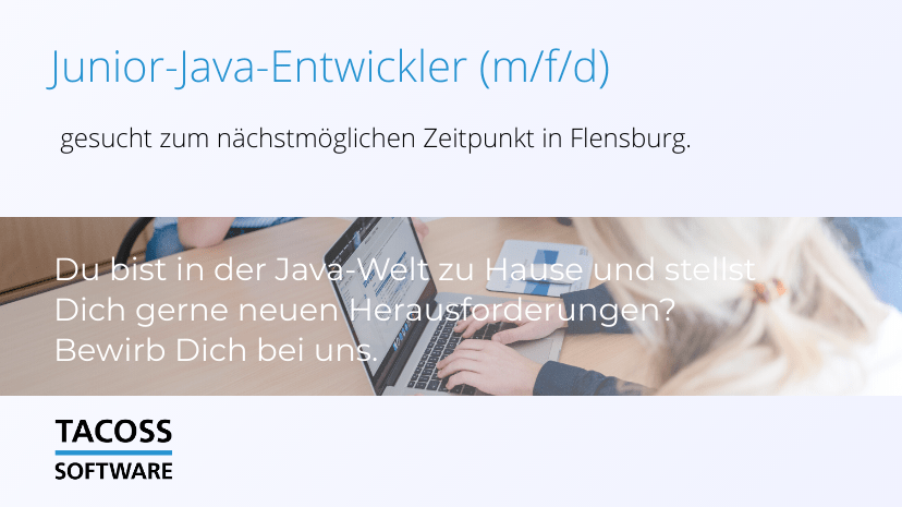 Junior-Java-Entwickler in Flensburg gesucht! - Tacoss Software GmbH