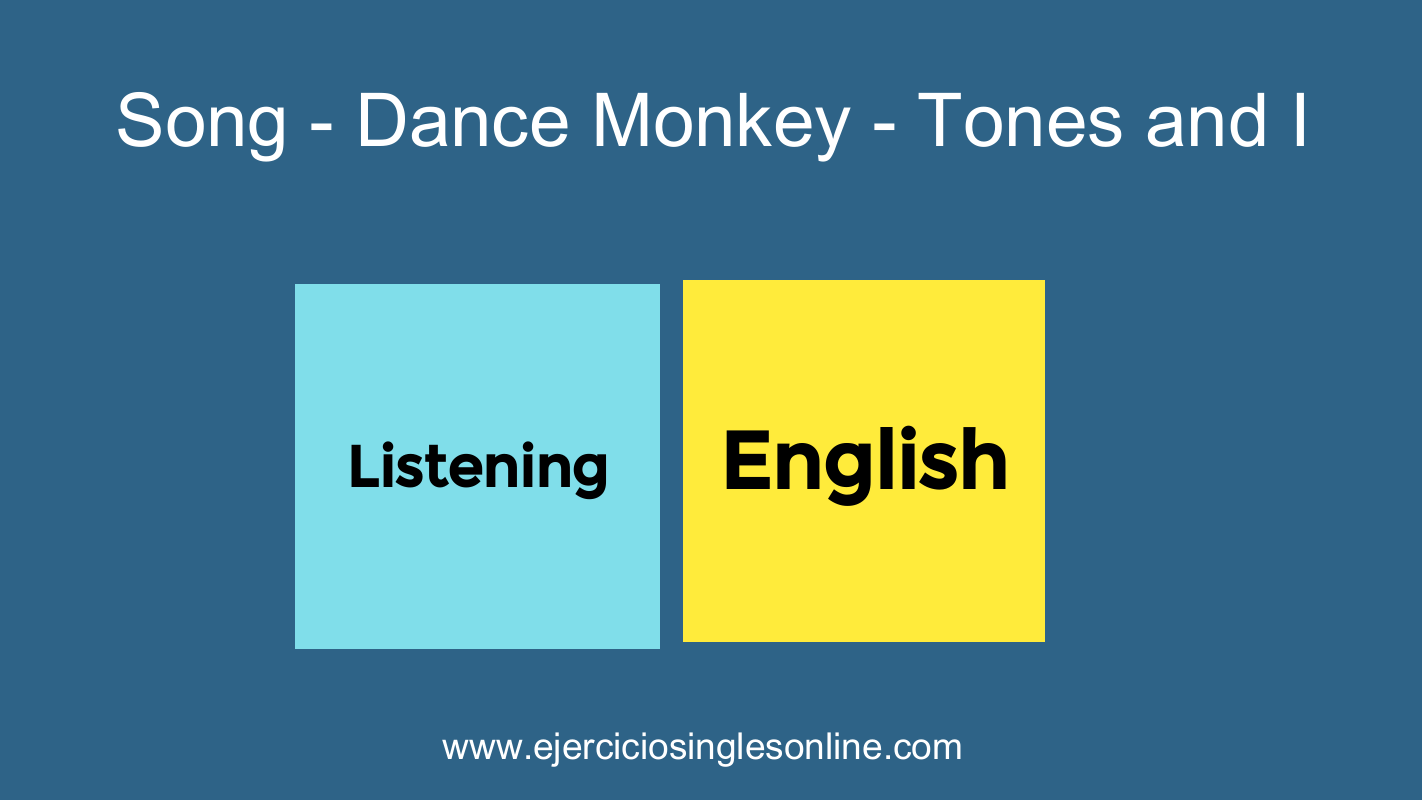 Song - Dance Monkey - Tones and I - Ejercicios inglés online