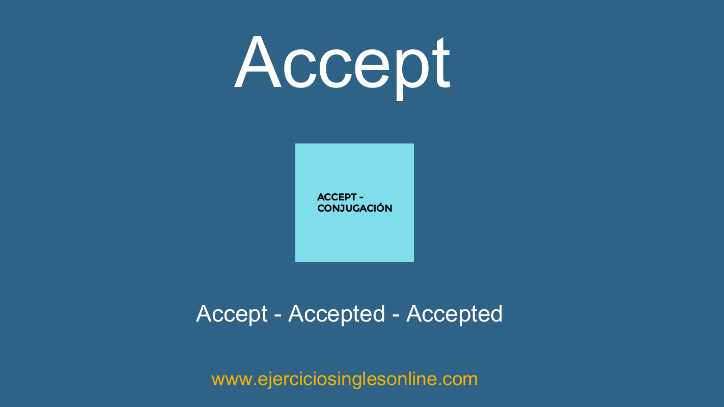 VERBO ACCEPT - CONJUGACIÓN - Ejercicios inglés online