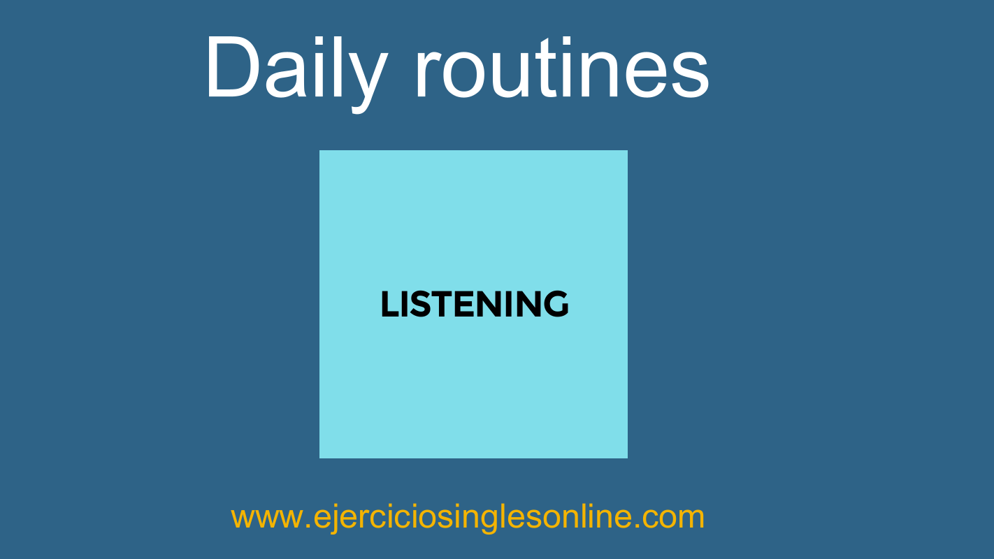 Listening 6 - Daily Routines (Key answers) - Ejercicios inglés online