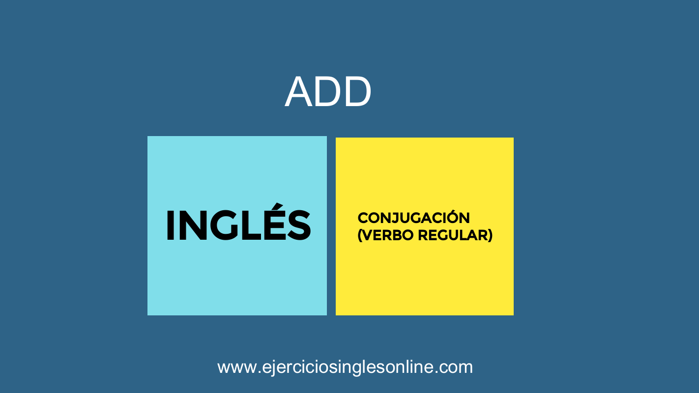 Verbo ADD en inglés - Conjugación (Verbo regular) - Ejercicios inglés ...