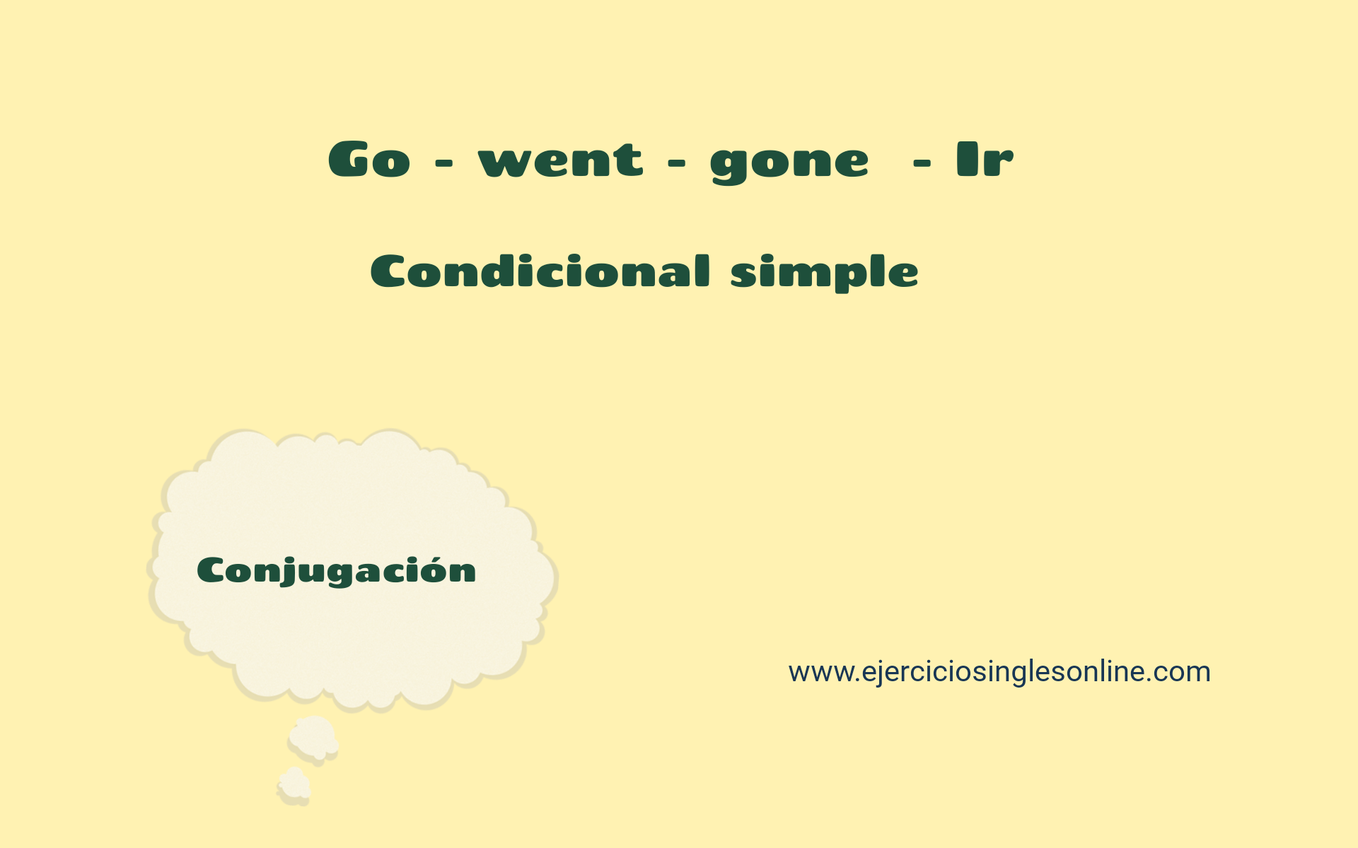 Go - Condicional simple - Conjugación - Ejercicios inglés online