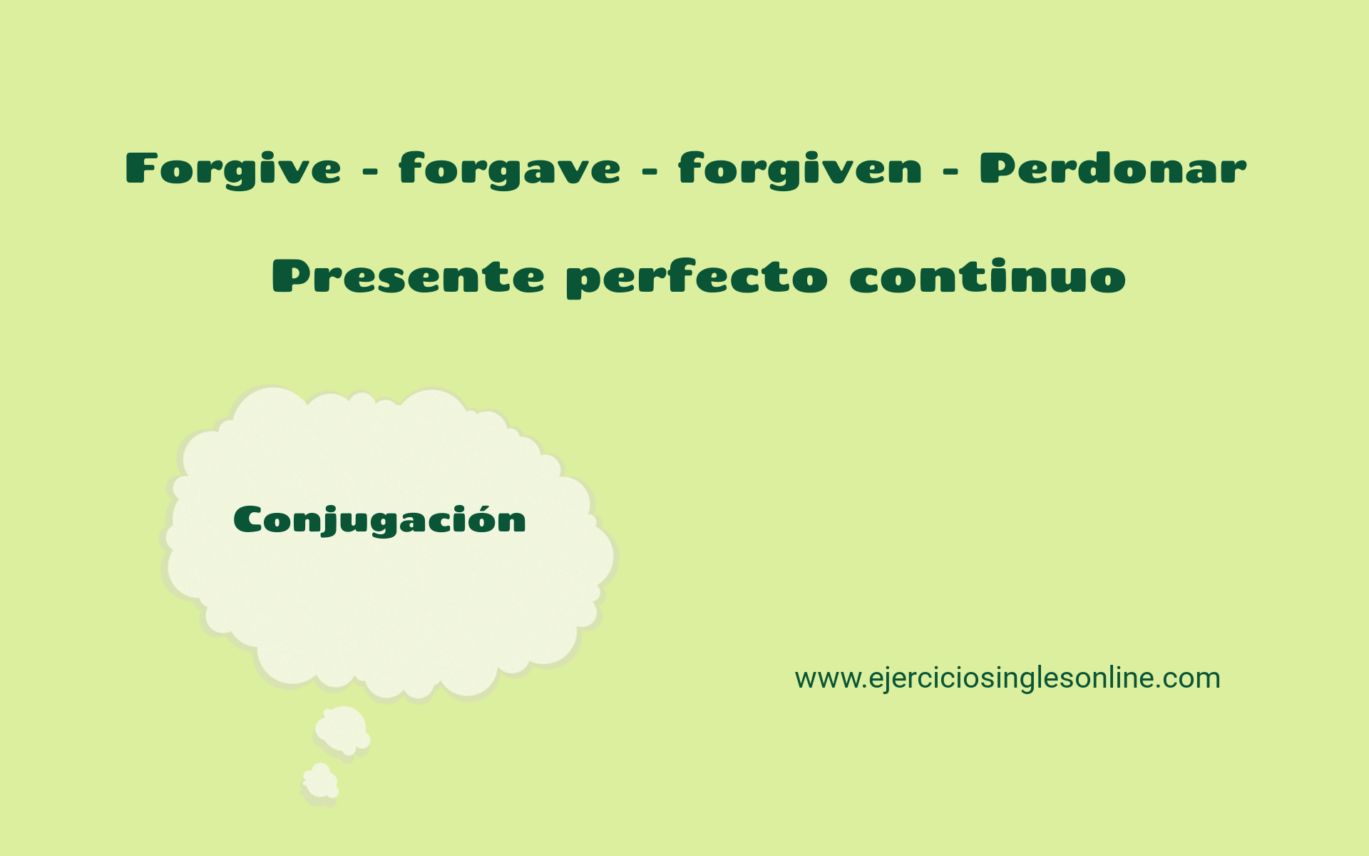 Forgive - Presente perfecto continuo - Conjugación - Ejercicios inglés ...