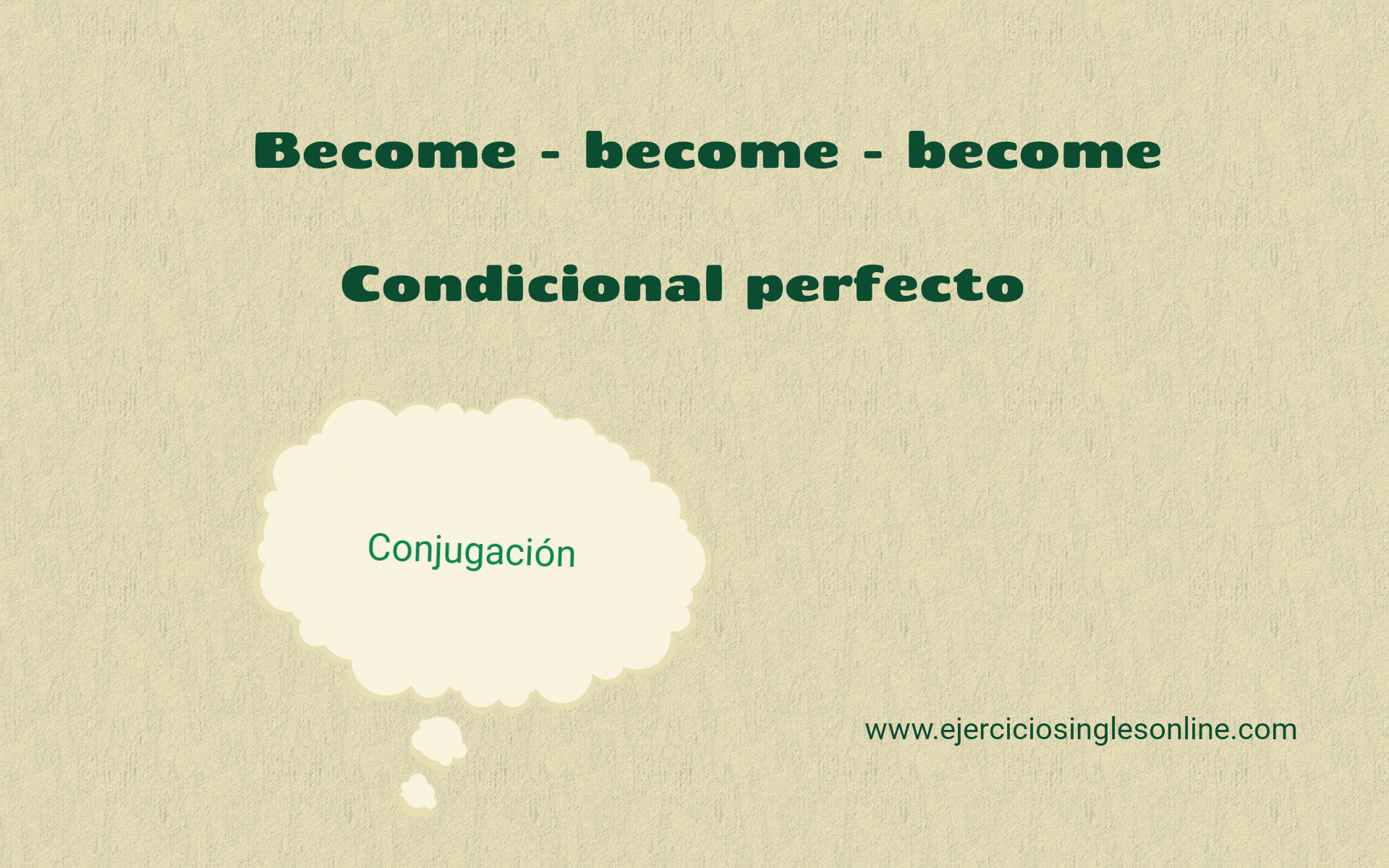 Become - Condicional perfecto - Ejercicios inglés online