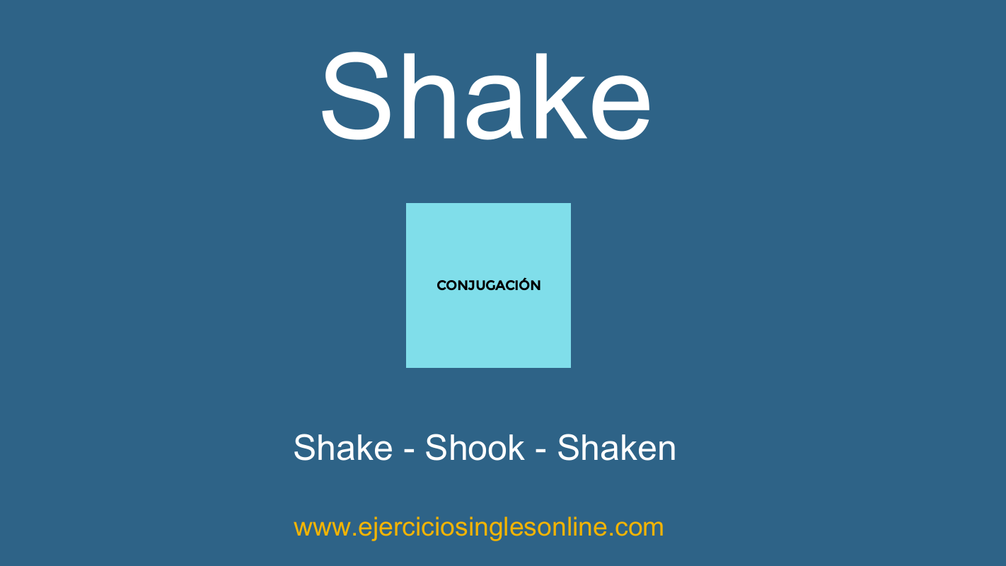 Shake - Conjugación - Ejercicios inglés online