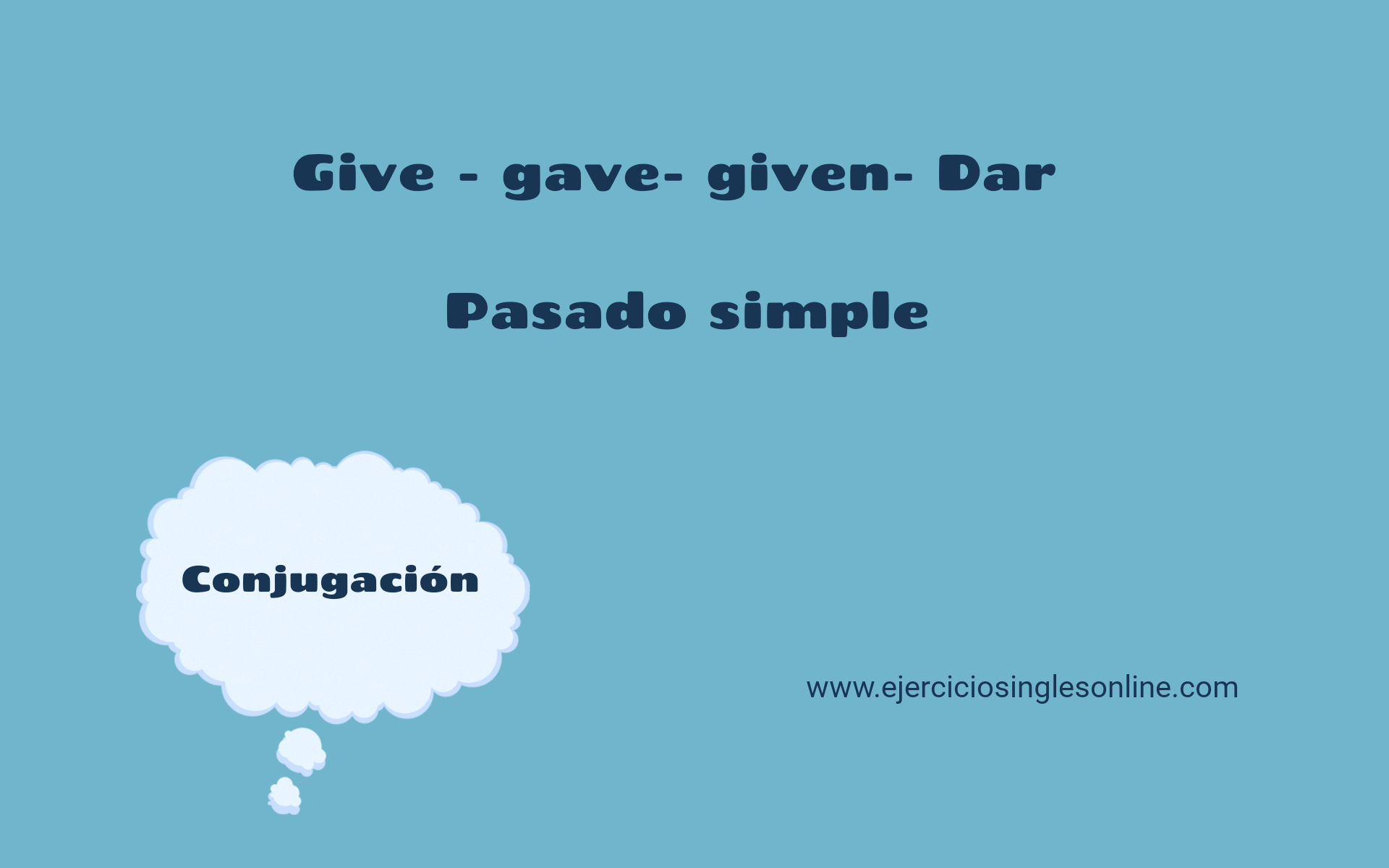Give - Pasado simple - Conjugación - Ejercicios inglés online