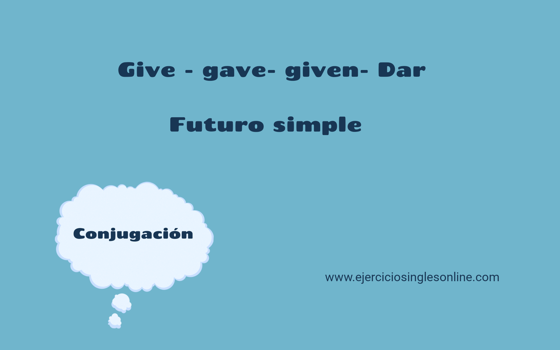 Give - Futuro simple - Conjugación - Ejercicios inglés online