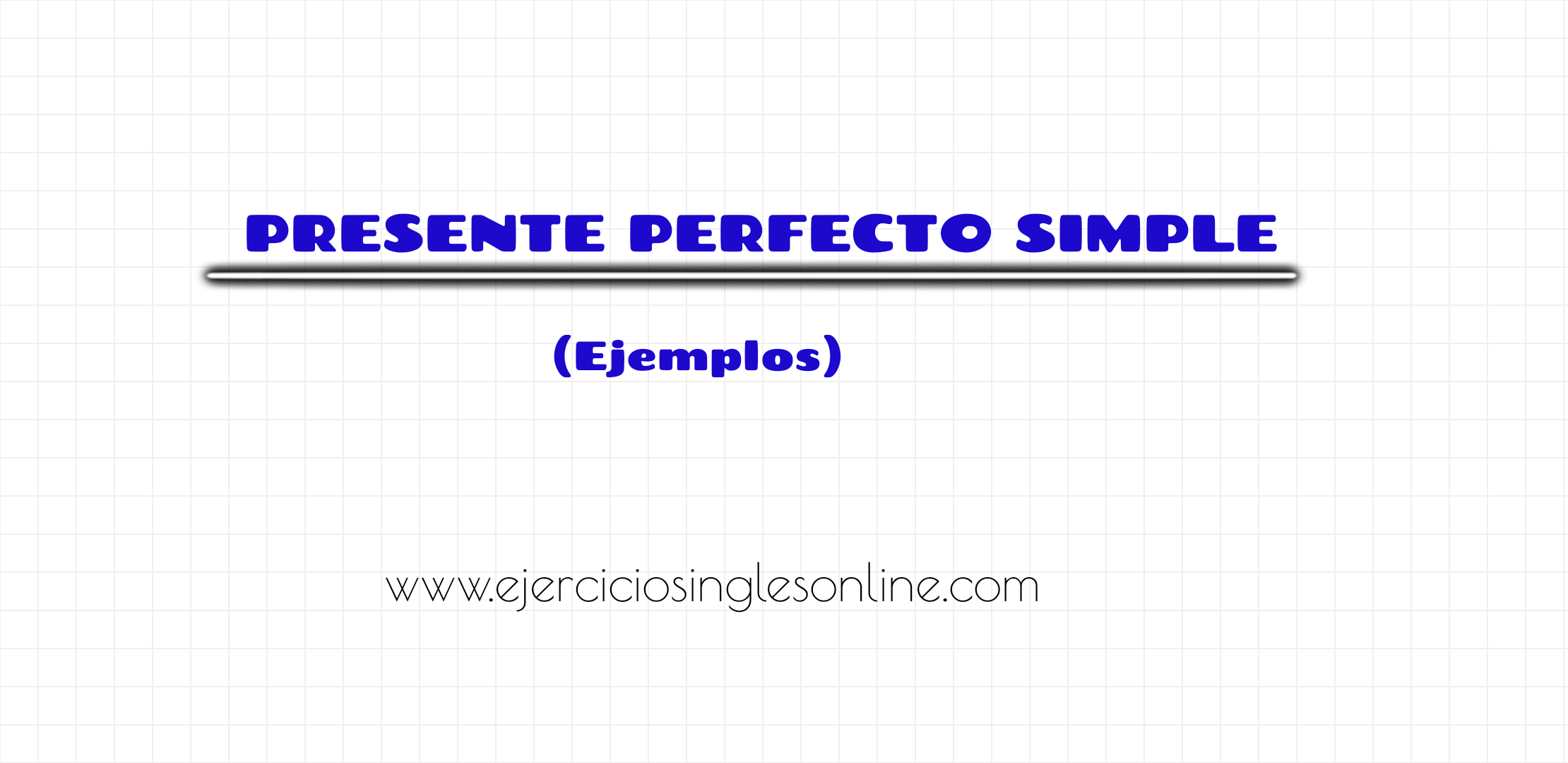 Presente perfecto simple en inglés - Ejercicios inglés online