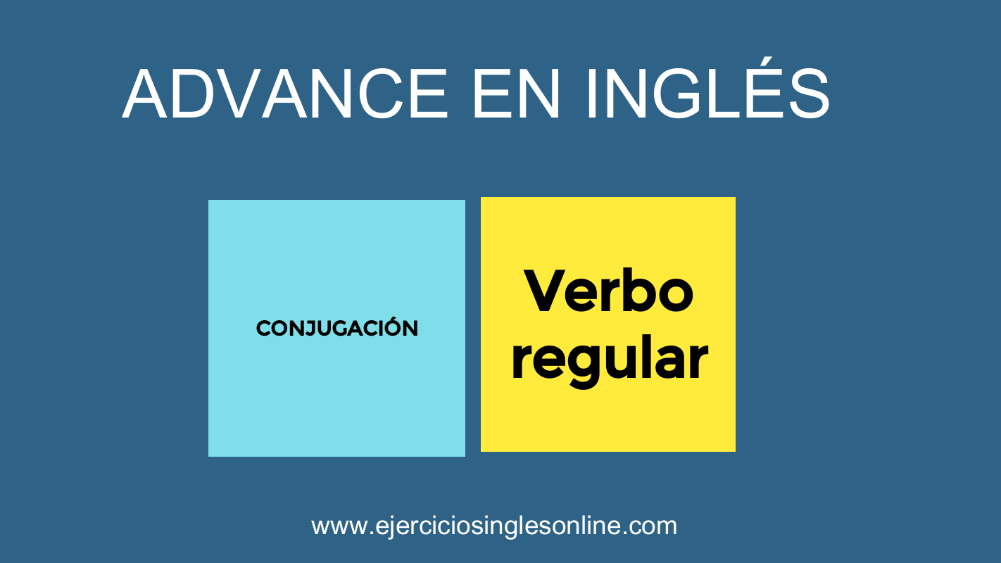 Conjugación "Advance" en inglés (verbo regular) - Ejercicios inglés online