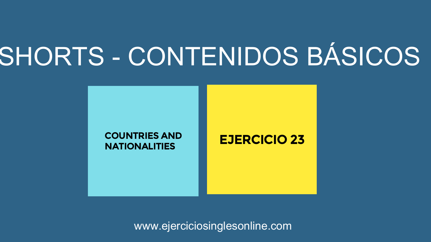 Shorts - Contenidos básicos - Ejercicio 23 - Ejercicios inglés online
