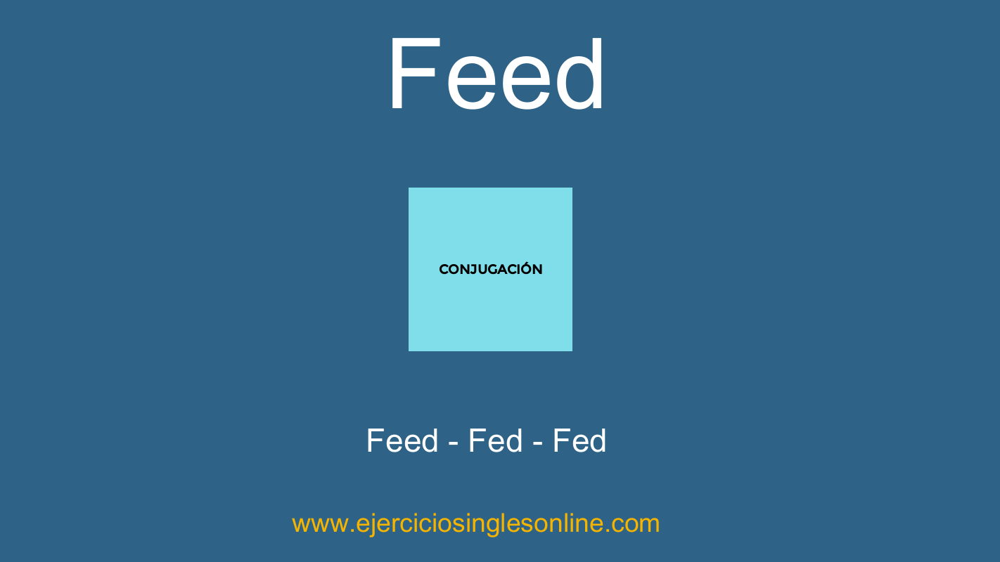 Feed - Pasado simple - Conjugación - Ejercicios inglés online