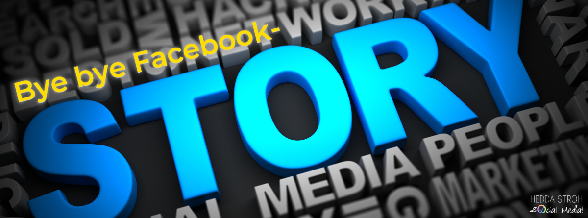 Bye bye Facebook Info-Story - HeddaStroh - Social Media!