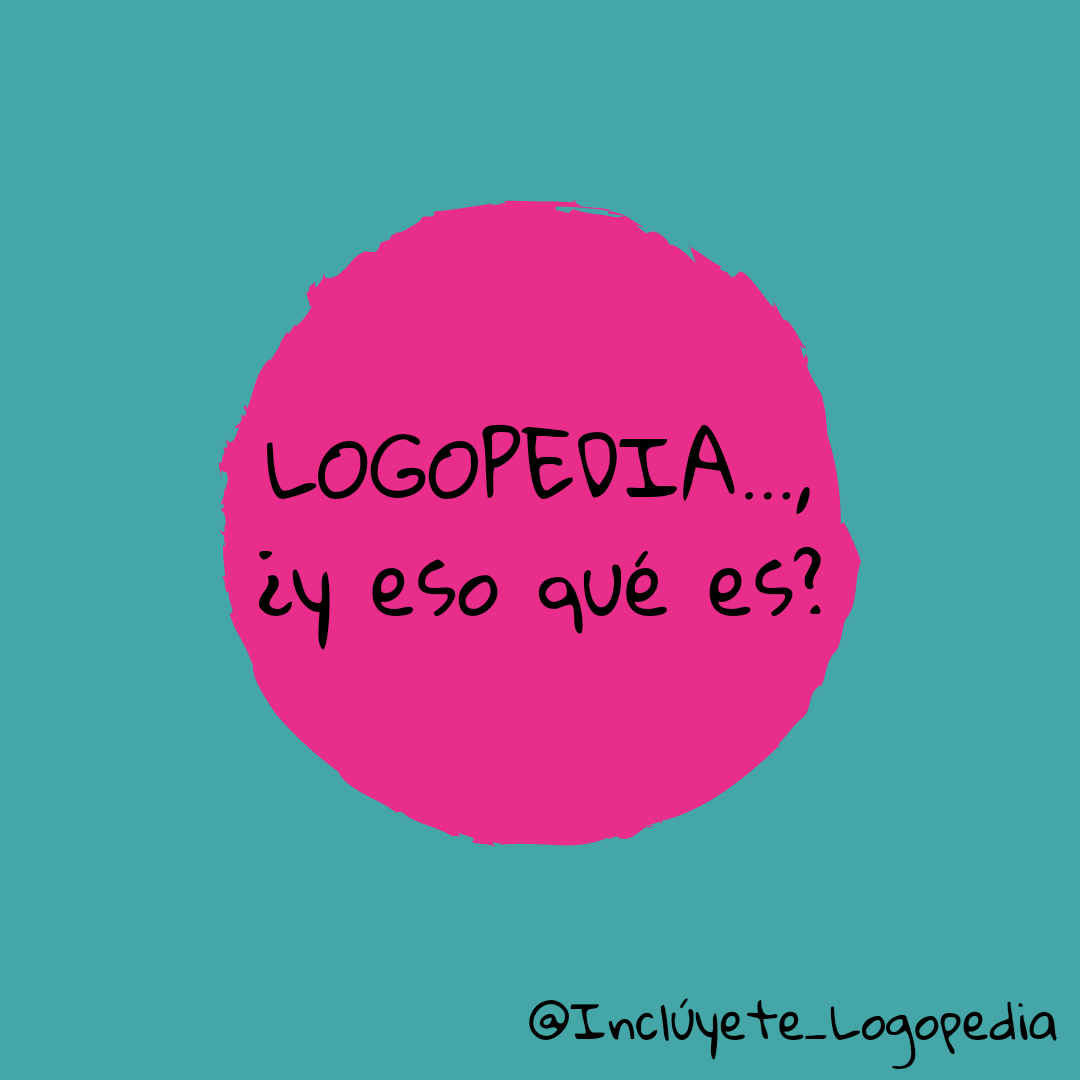 ¿Qué es la LOGOPEDIA? - https://www.incluyetelogopedia.com/