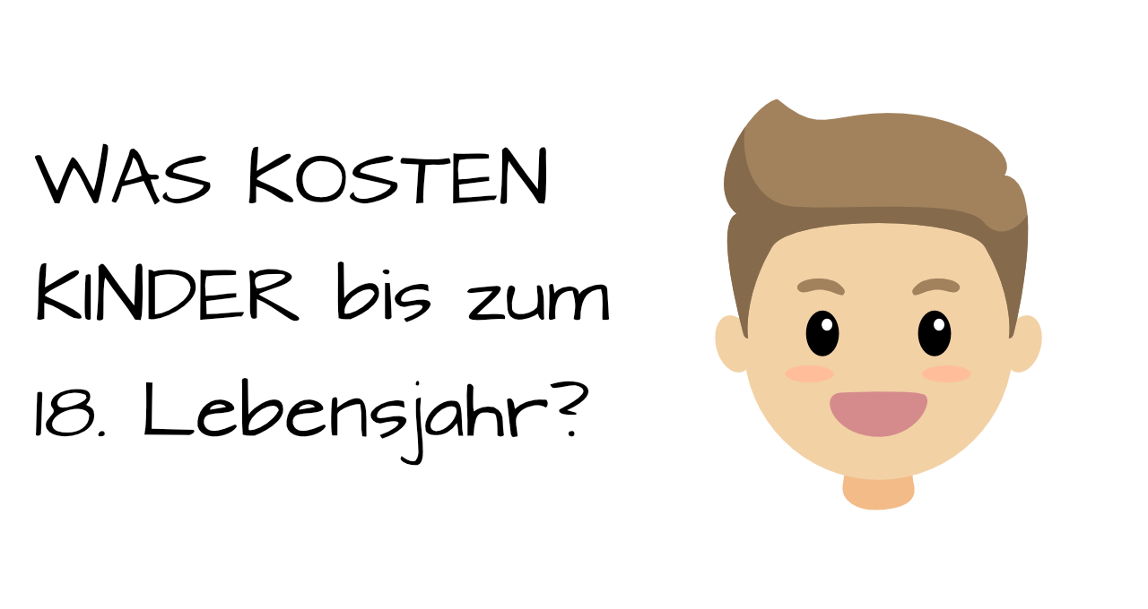 Das kostet ein Kind bis zum 18. Lebensjahr - Datismann GmbH Das kostet ein Kind bis zum 18. Lebensjahr - Datismann GmbH